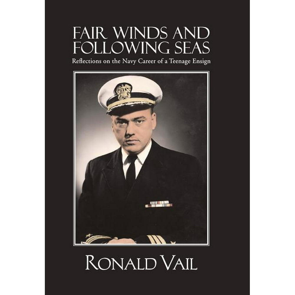 Fair Winds and Following Seas : Reflections on the Navy Career of a ...
