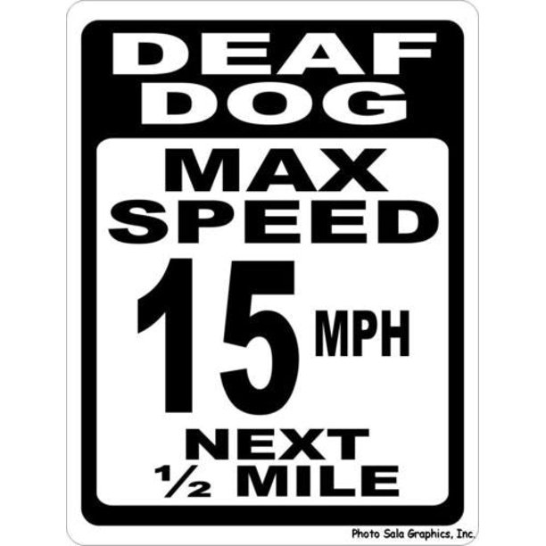 Deaf Dog Max Speed 15 MPH Next 1/2 Mile Sign - Walmart.com