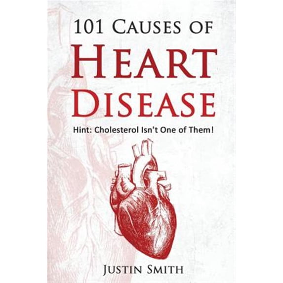 Pre-Owned 101 Causes of Heart Disease: Hint: Cholesterol Isn't One of ...