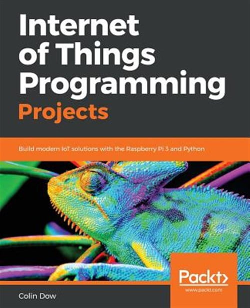 Pre-Owned Internet of Things Programming Projects: Build modern IoT ...