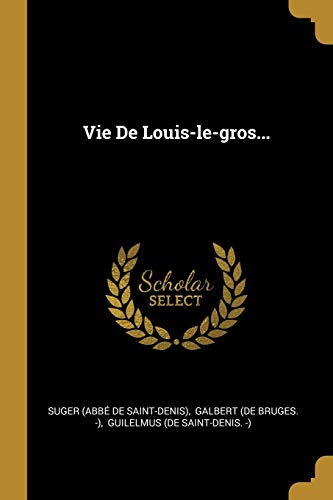 Vie De Louis-le-gros... (Paperback) - Walmart.com