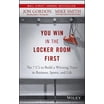 You Win in the Locker Room First: The 7 C's to Build a Winning Team in ...