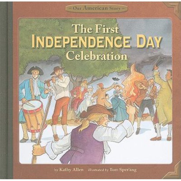 The First Independence Day Celebration (Hardcover - Used) 1404855424 ...