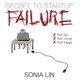 Secret to Startup Failure : Fail Fast. Fail Cheap. Fail Happy ...
