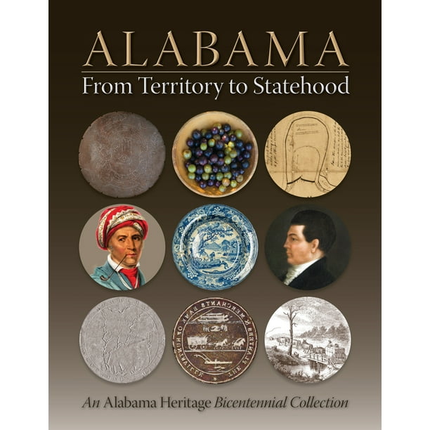Alabama from Territory to Statehood : An Alabama Heritage Bicentennial ...