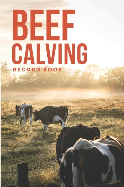 Beef Calving Record Book : Record Book to Track your Calves / Beef ...