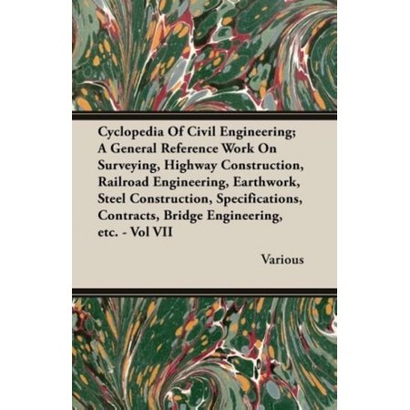 Cyclopedia Of Civil Engineering; A General Reference Work On Surveying ...