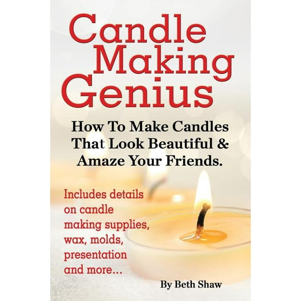 Candle Making Genius - How to Make Candles That Look Beautiful & Amaze ...