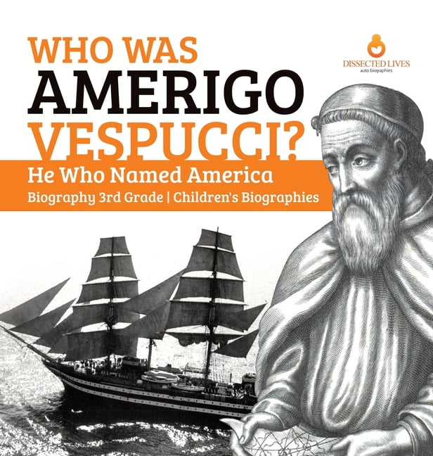 Who Was Amerigo Vespucci? He Who Named America - Biography 3rd Grade ...