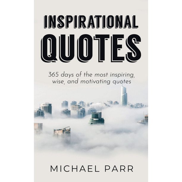 Inspirational Quotes: 365 days of the most inspiring, wise and ...