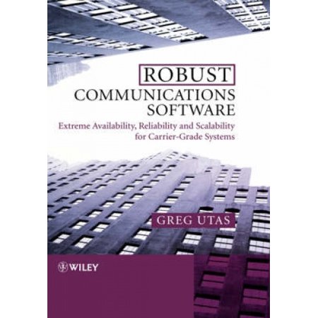Robust Communications Software: Extreme Availability, Reliability and ...