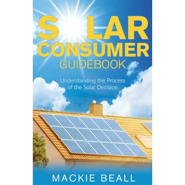 Go Solar with Confidence : How to Buy a Solar Energy System That Is ...