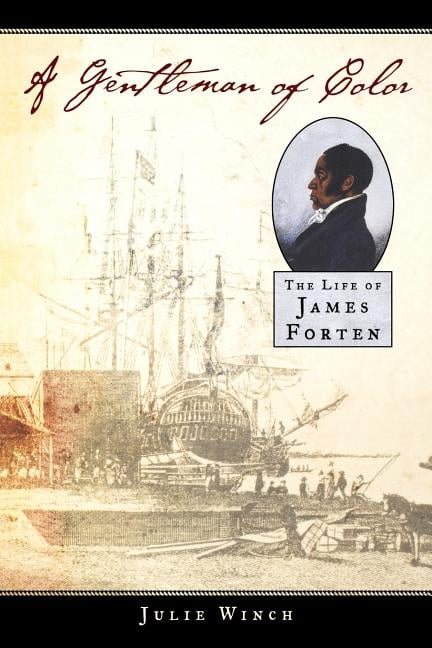A Gentleman of Color : The Life of James Forten - Walmart.com - Walmart.com