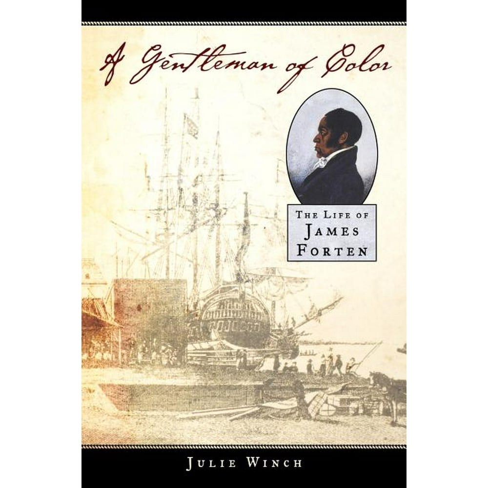A Gentleman of Color : The Life of James Forten - Walmart.com - Walmart.com