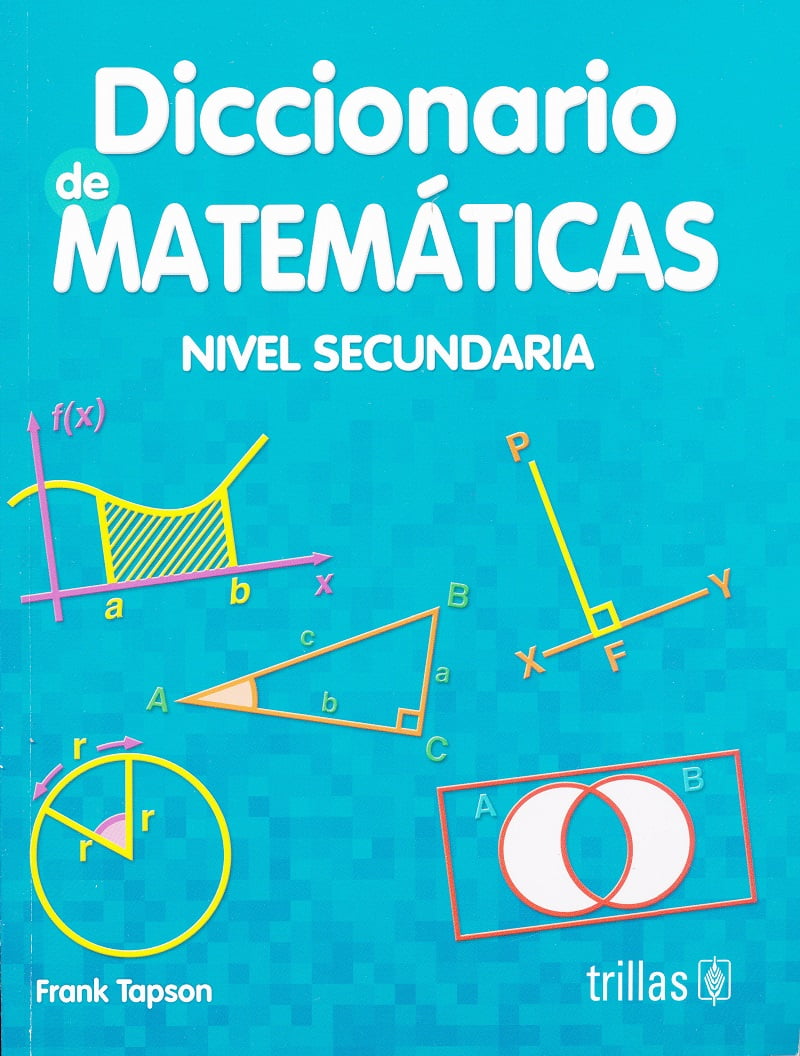 Diccionario de Matematicas Secundaria EDITORIAL TRILLAS SA DE CV ...