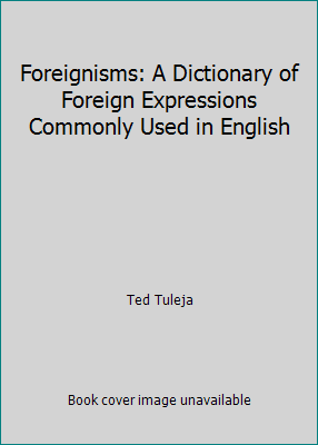 Pre-Owned Foreignisms: A Dictionary of Foreign Expressions Commonly ...