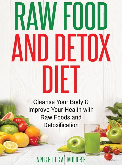 Raw Food & Detox Diet : Cleanse Your Body and Improve Your Health with ...