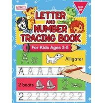 Letter Tracing and Handwriting Practice Book: Trace Letters and Numbers ...
