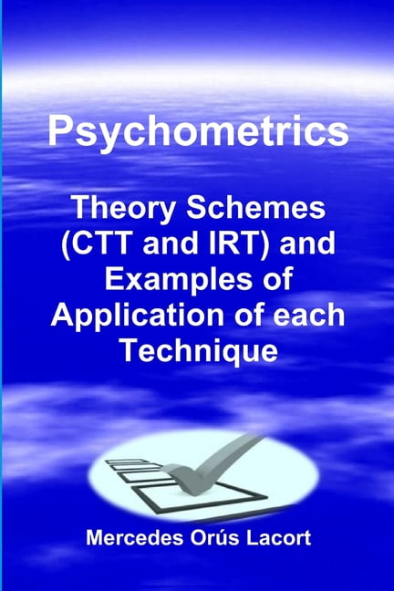 Psychometrics - Theory Schemes (CTT and IRT) and Examples of ...