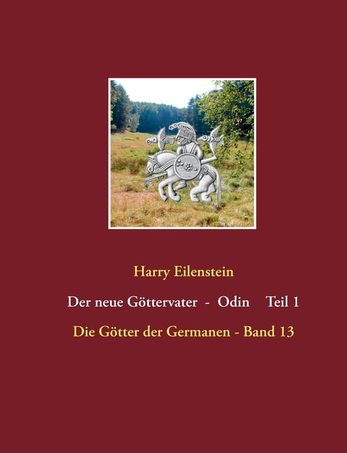 Der neue Göttervater - Odin Teil 1 : Die Götter der Germanen - Band 13 ...