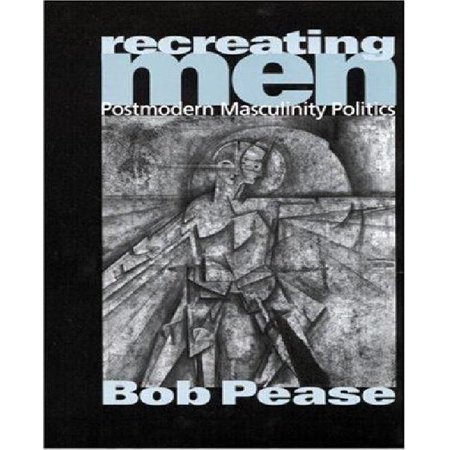 Recreating Men: Postmodern Masculinity Politics - Walmart.ca