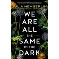 We Are All the Same in the Dark, (Paperback) - Walmart.com