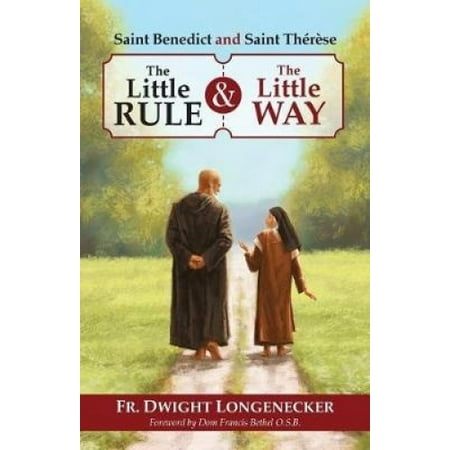 St Benedict and St Therese: The Little Rule and the Little Way ...