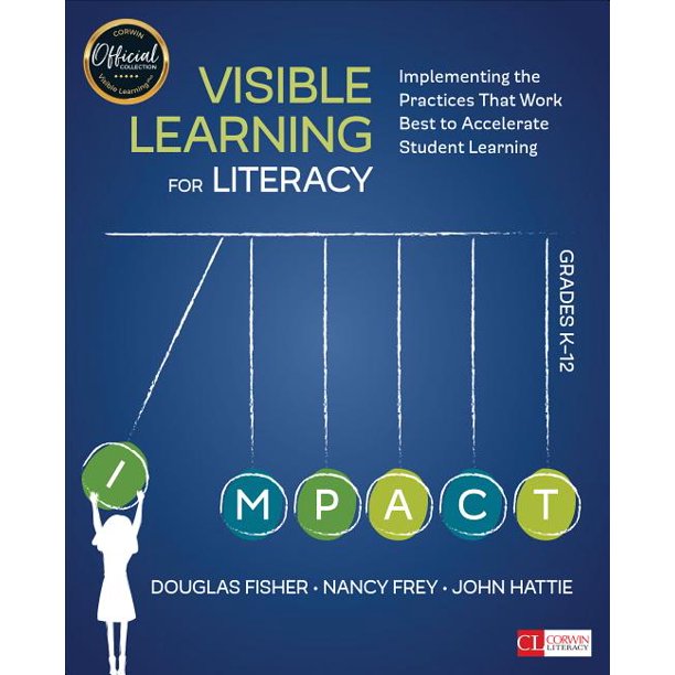 Visible Learning for Literacy, Grades K-12 : Implementing the Practices ...