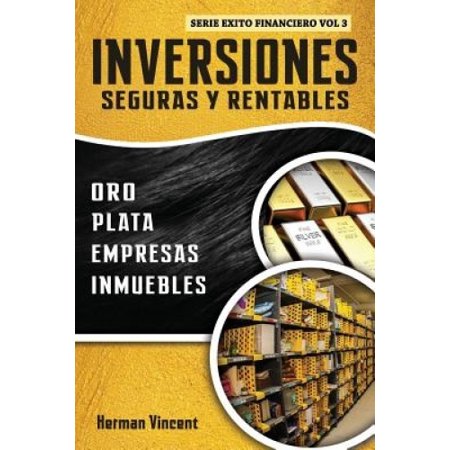 Inversiones Seguras y Rentables: Oro, Plata, Empresas, Inmuebles (Exito ...