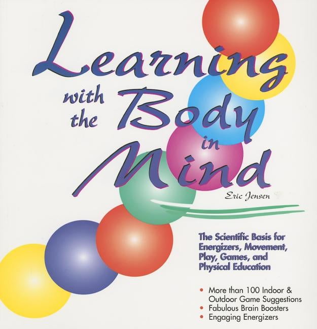 Learning with the Body in Mind : The Scientific Basis for Energizers ...