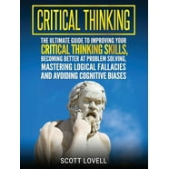 Master Critical Thinking for Teens: The Complete Guide to Improving Decision-Making Skills ...