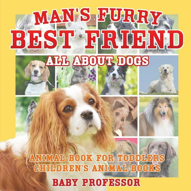 Man's Furry Best Friend : All about Dogs - Animal Book for Toddlers ...