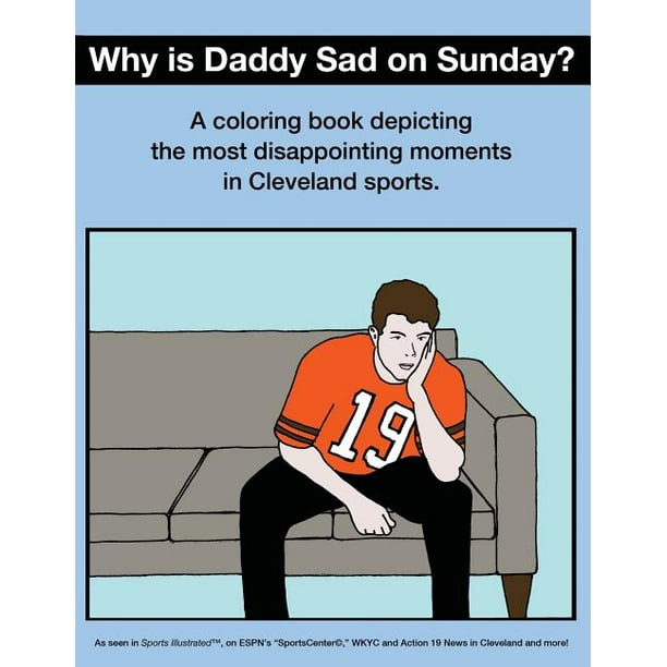 Why Is Daddy Sad on Sunday? : A Coloring Book Depicting the Most ...