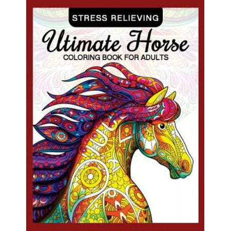 Utimate Horse Coloring Book for Adults: Horses in Mandala Patterns for ...