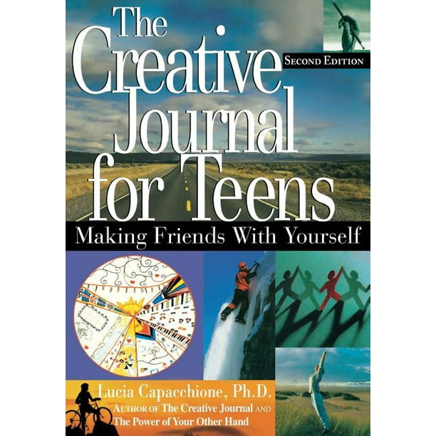 The Creative Journal for Teens, Second Edition : Making Friends with ...
