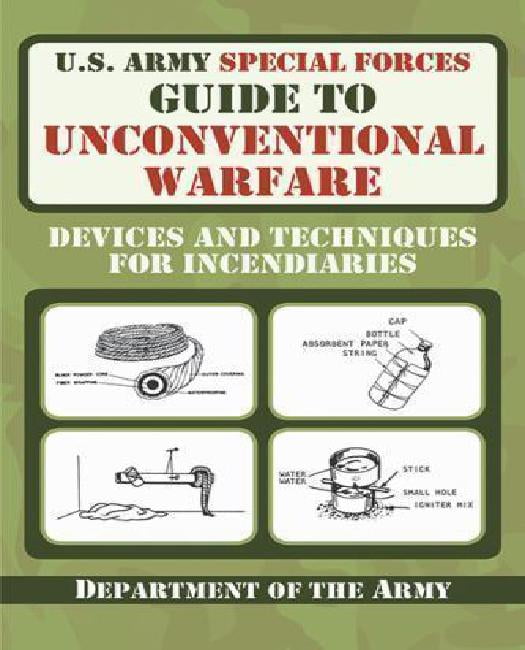 U.S. Army Special Forces Guide to Unconventional Warfare: Devices and ...