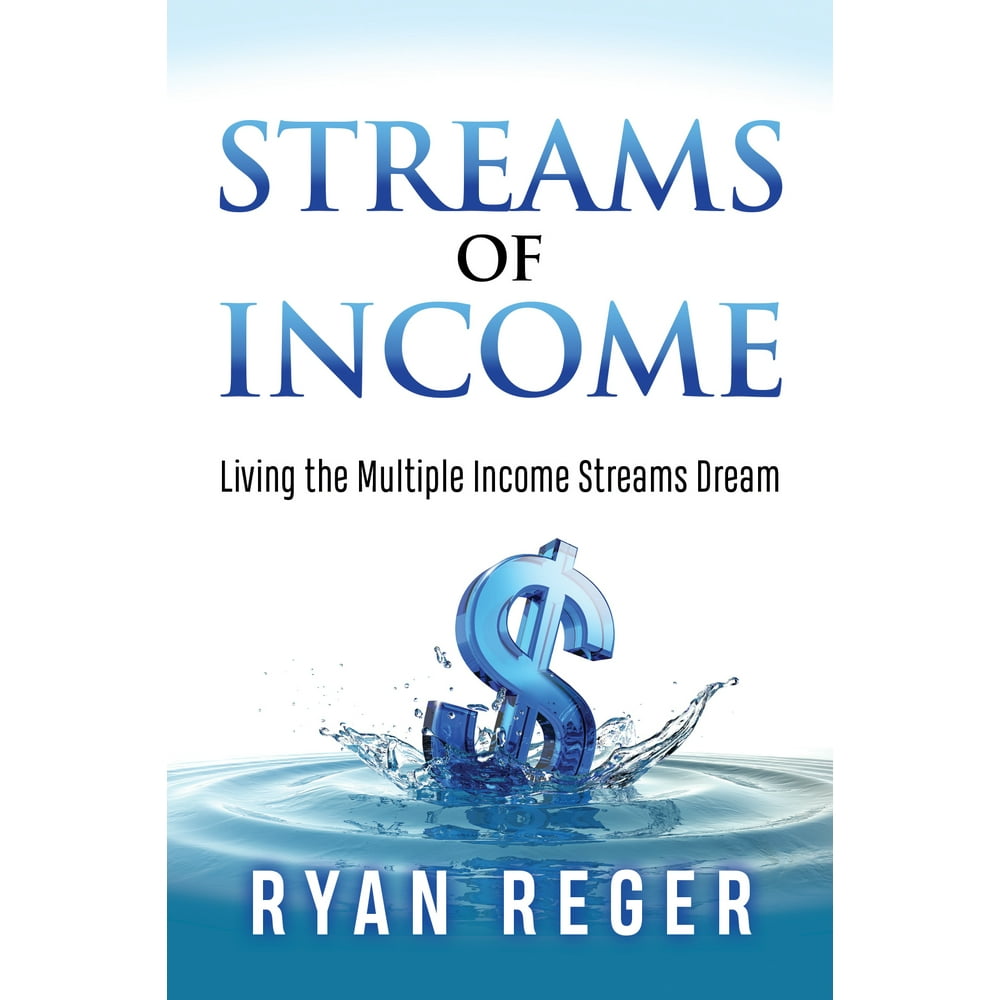 Streams of Income : Living the Multiple Income Streams Dream (Paperback ...