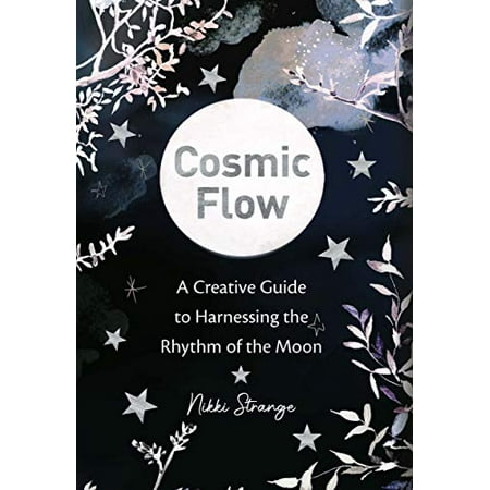 Cosmic Flow: A Creative Guide To Harnessing The Rhythm Of The Moon ...