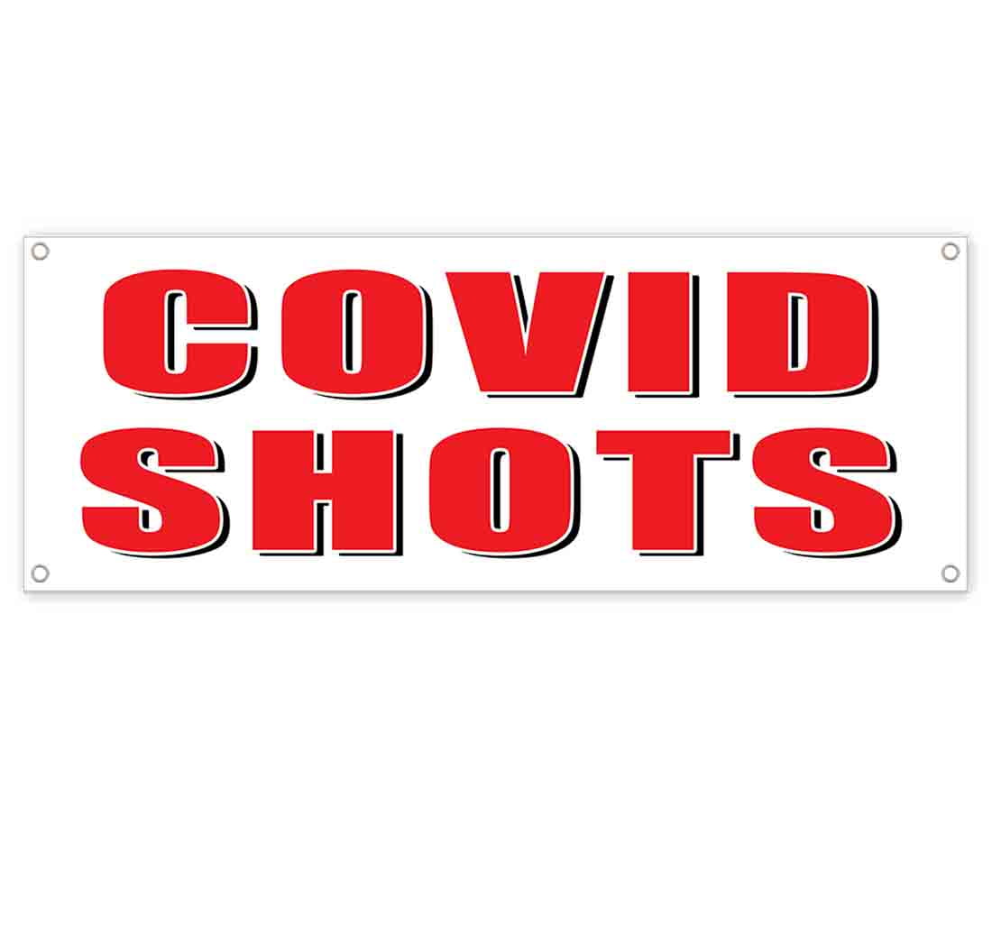 Covid Shots 13 oz Vinyl Banner With Metal Grommets - Walmart.com