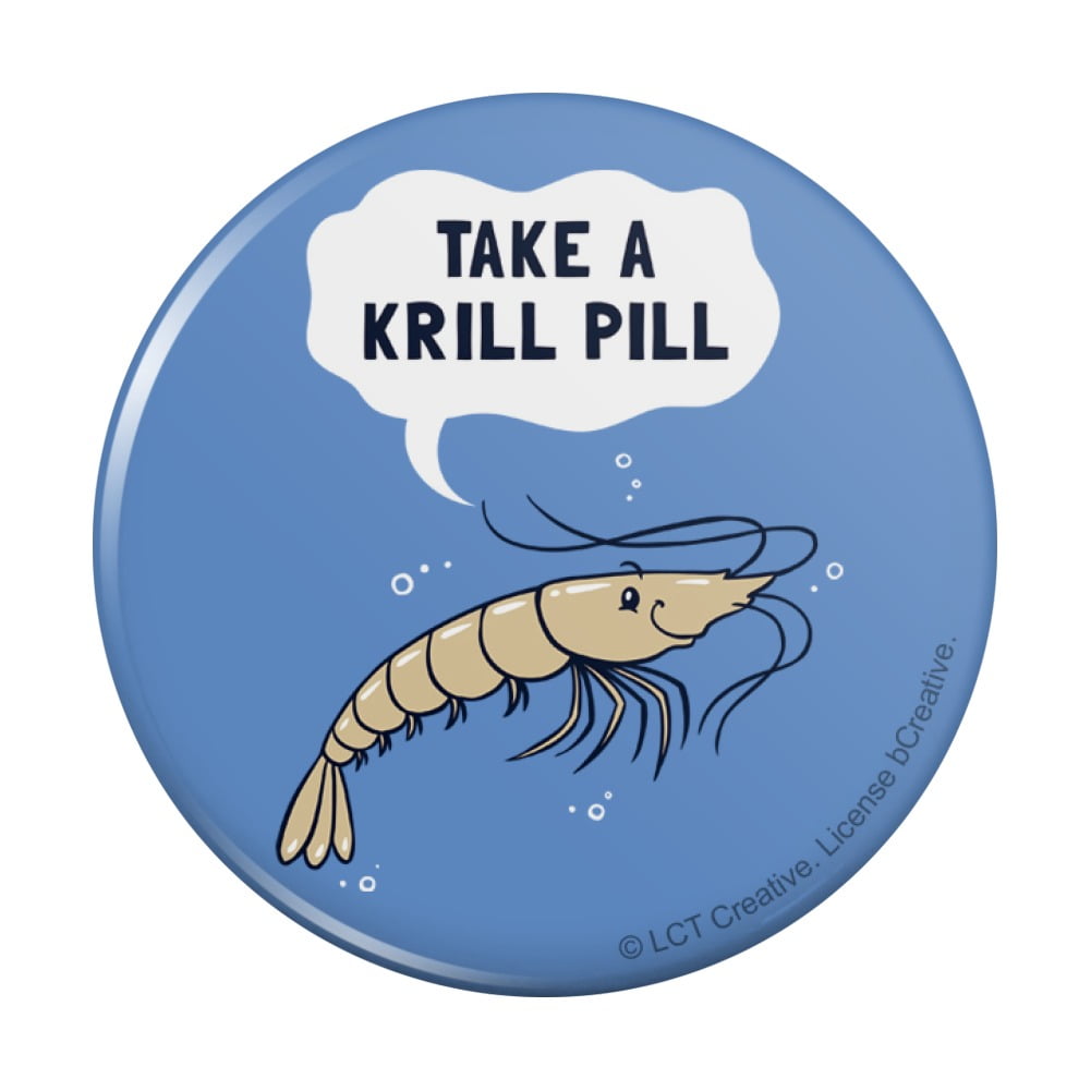 Take a Krill Chill Pill Funny Humor Pinback Button Pin - Walmart.com