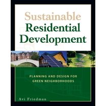 Sustainable Residential Development: Planning and Design for Green ...