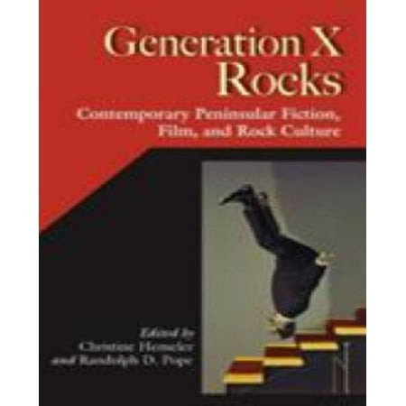 Generation X Rocks: Contemporary Peninsular Fiction, Film, and Rock ...