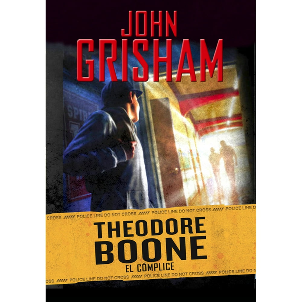 Theodore Boone: Theodore Boone: El Cómplice / Theodore Boone: The ... Theodore Boone: Theodore Boone: El Cómplice / Theodore Boone: The ...
