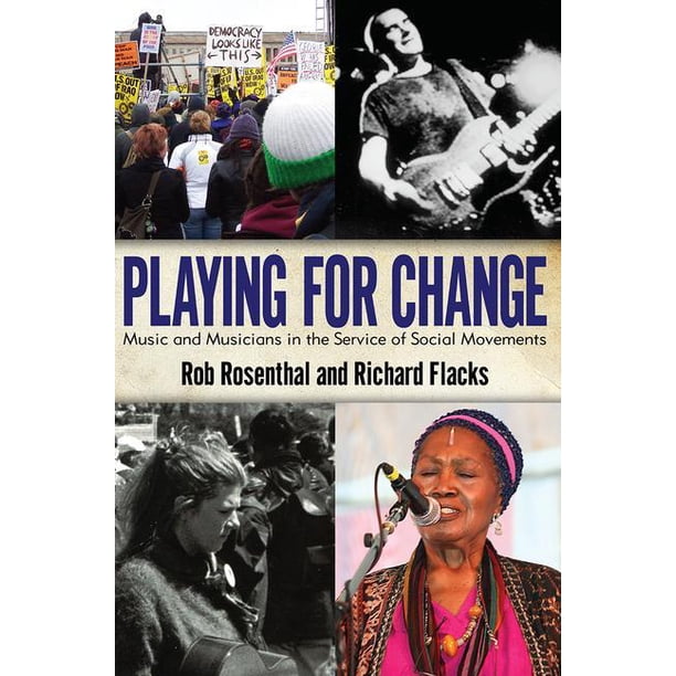 Playing for Change : Music and Musicians in the Service of Social ...
