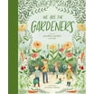 We Are the Gardeners, (Hardcover) - Walmart.com