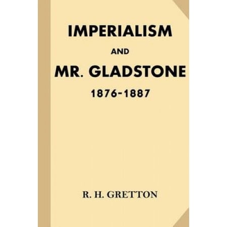 Imperialism and Mr. Gladstone: 1876-1887 | Walmart Canada