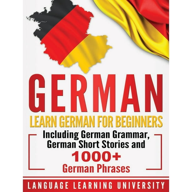 German : Learn German For Beginners Including German Grammar, German ...