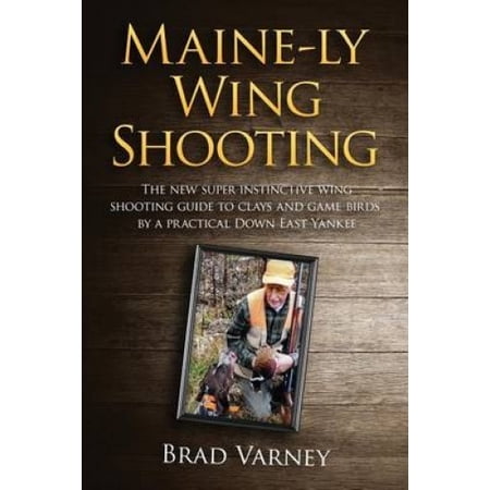 Maine-ly Wing Shooting: The new super instinctive wing shooting guide ...