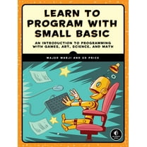 Learn to Program with Small Basic : An Introduction to Programming with ...