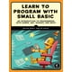 Learn to Program with Small Basic : An Introduction to Programming with ...
